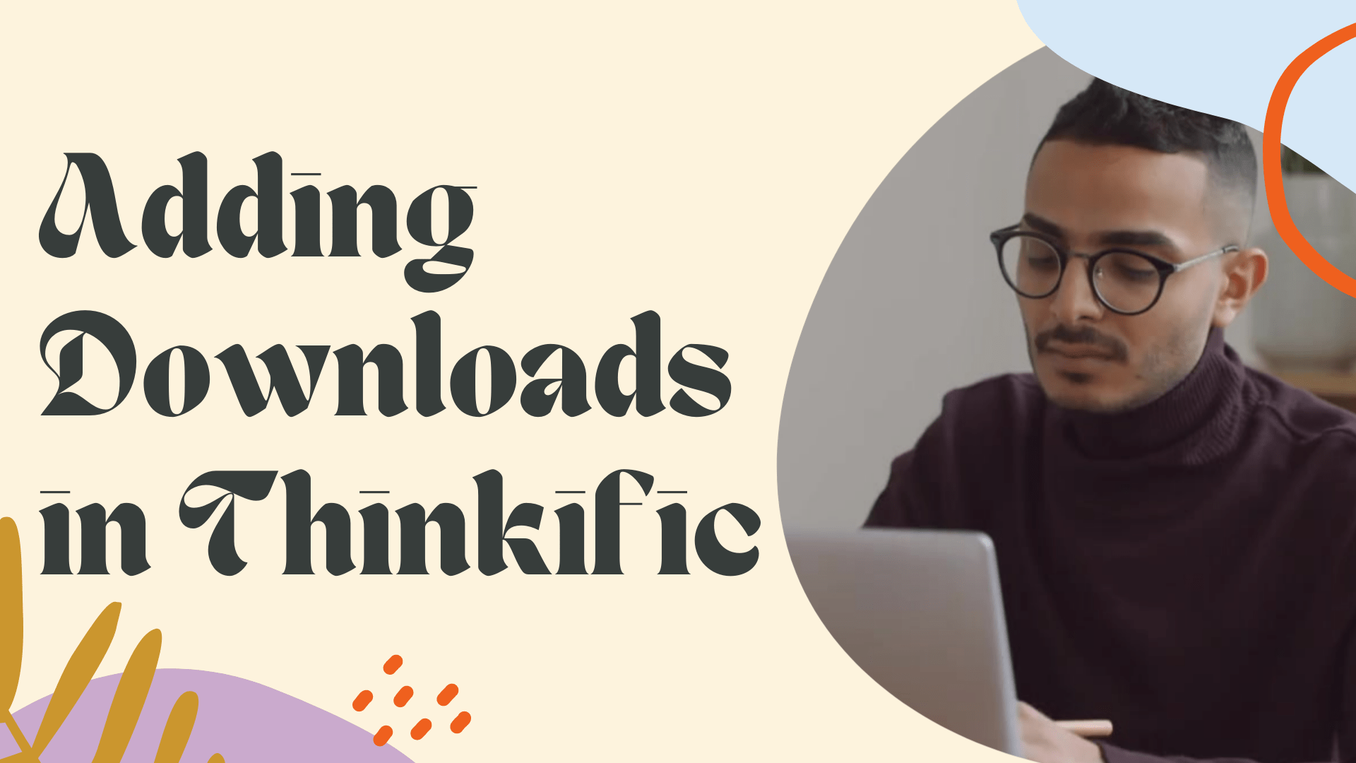 Adding Downloads in Thinkific Adding Downloads in Thinkific