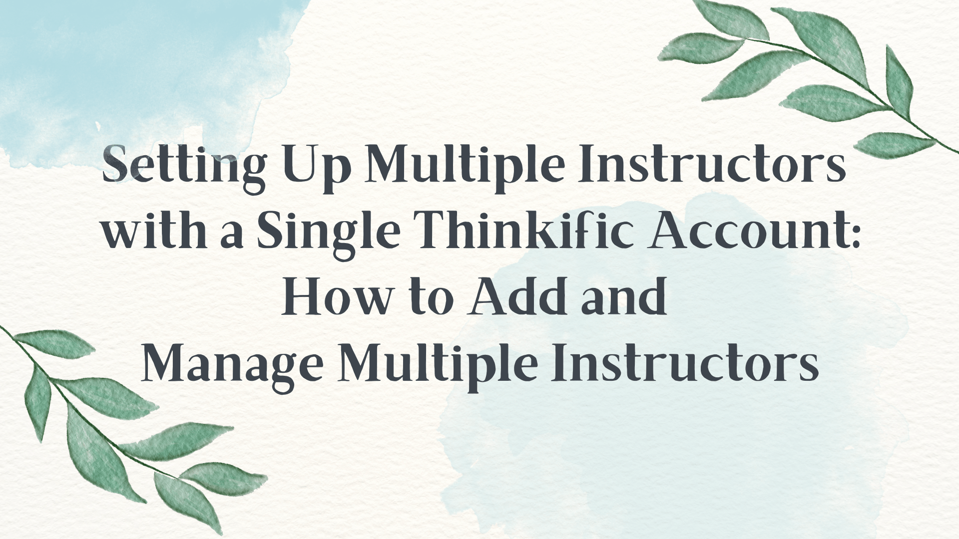 Setting Up Multiple Instructors with a Single Thinkific Account: How to ... Setting Up Multiple Instructors with a Single Thinkific Account: How to ...