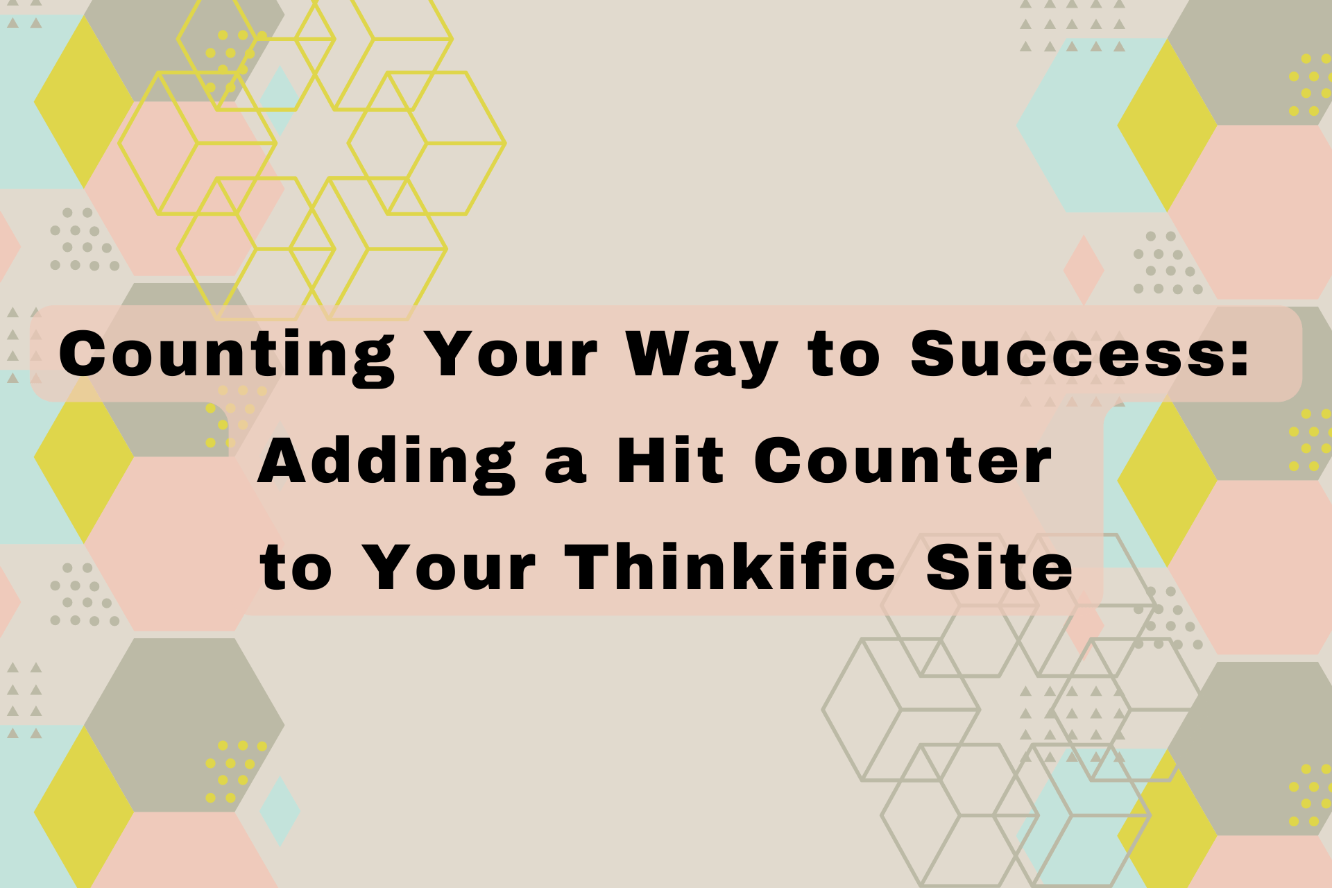 Counting Your Way to Success: Adding a Hit Counter to Your Thinkific Site